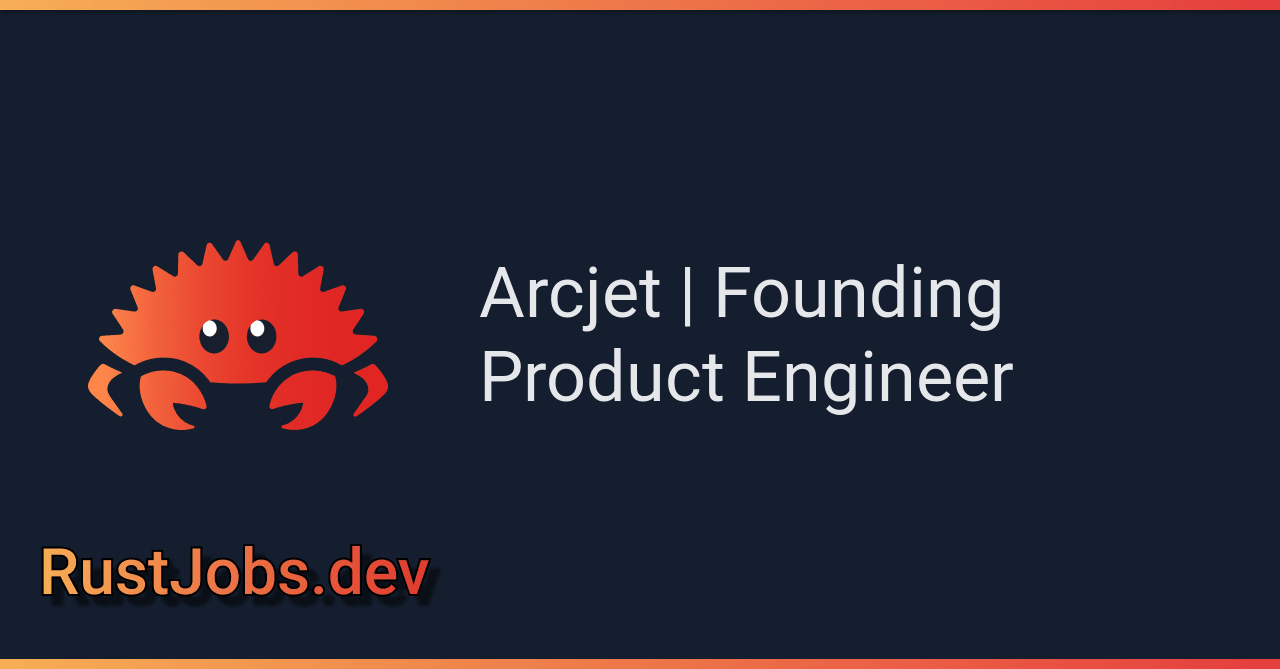 Arcjet | Founding Product Engineer | RustJobs.dev Arcjet | Founding Product Engineer | RustJobs.dev